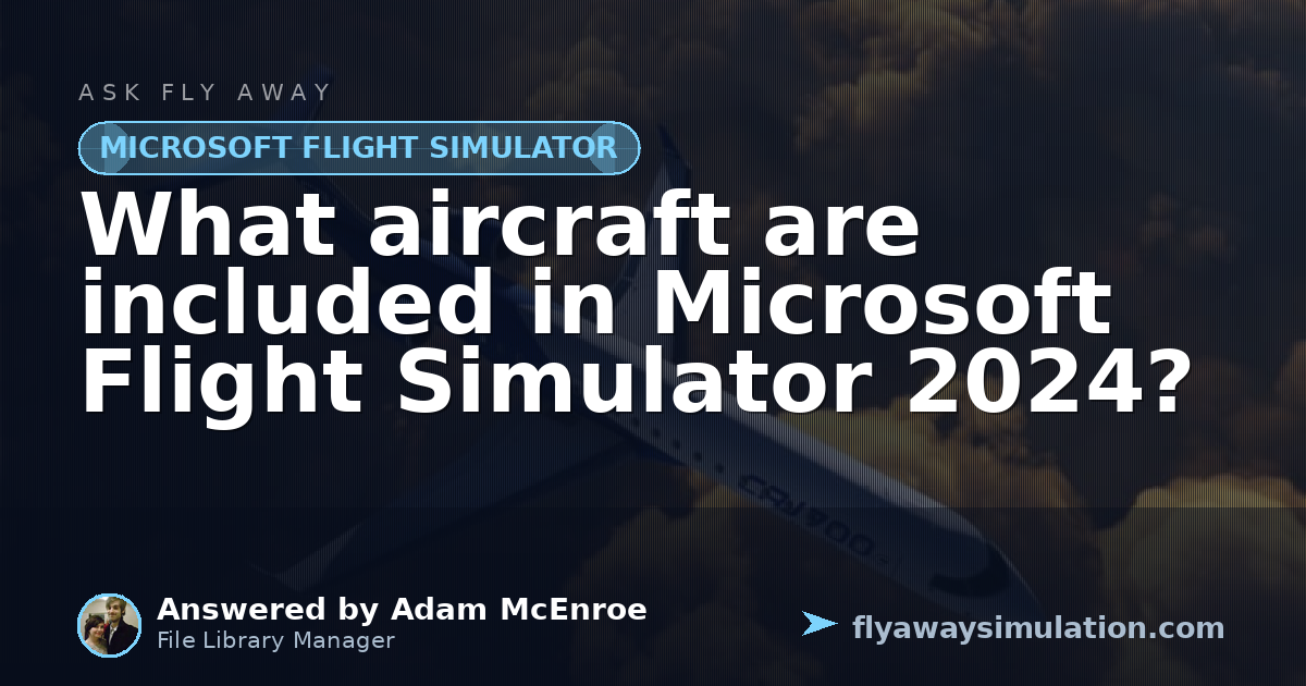 What aircraft are included in Microsoft Flight Simulator 2024? - Ask ...