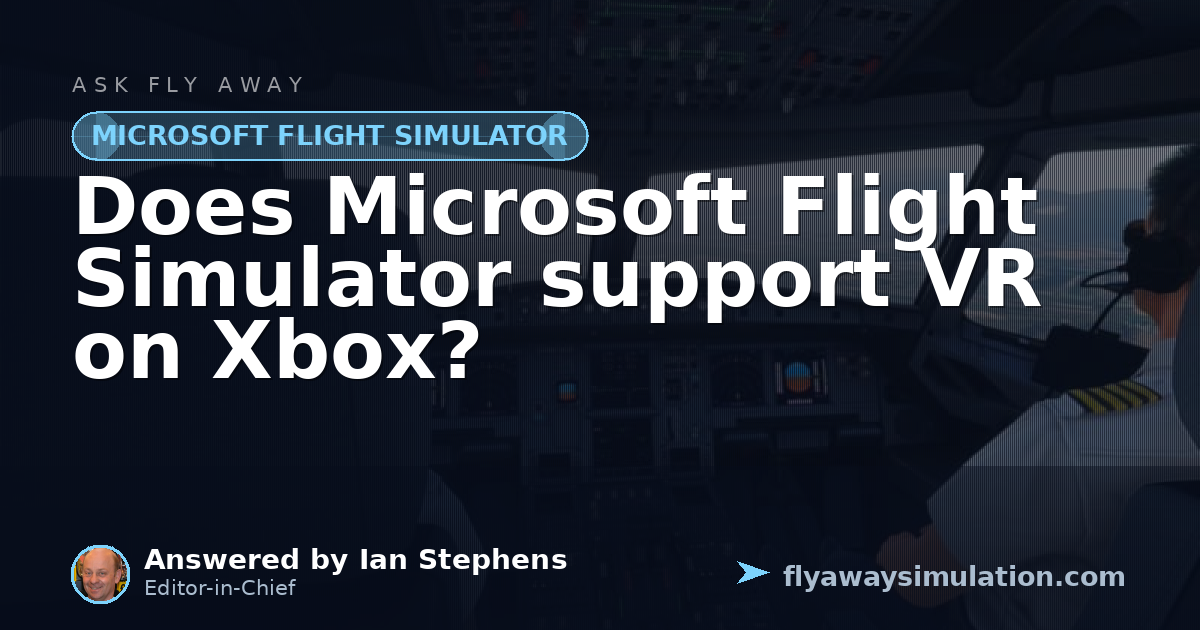 Does Microsoft Flight Simulator Support Vr On Xbox Fly Away Simulation 4719